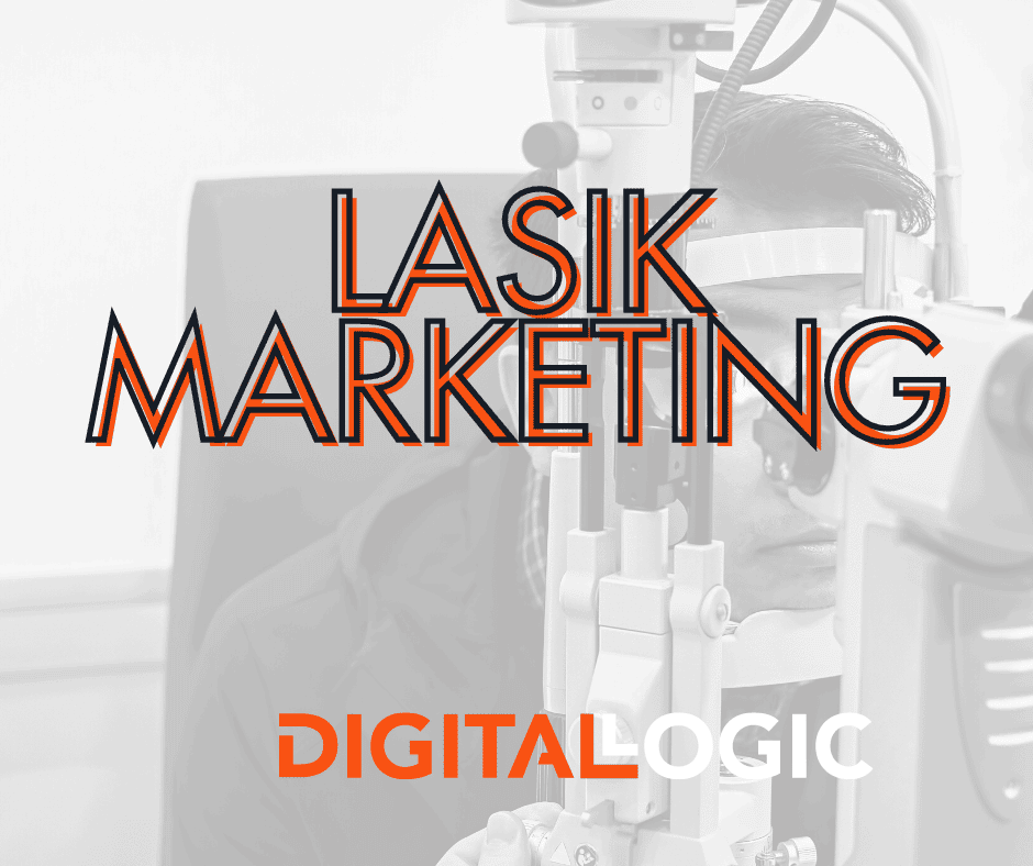 LASIK Marketing Agency | Eye Care Marketing | Digital Logic